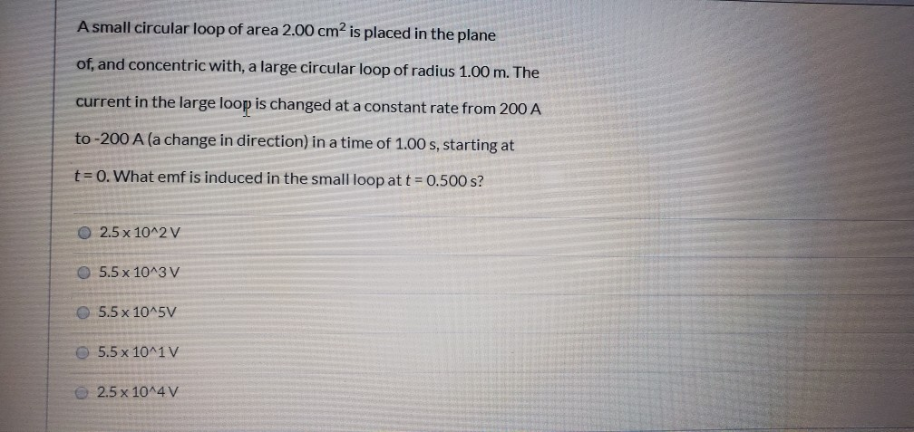 Solved A small circular loop of area 2.00 cm2 is placed in | Chegg.com