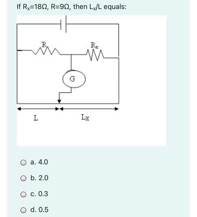 Solved If Rx=1812, R=912, then Lx/L equals: R Rx G L Lx O a. | Chegg.com