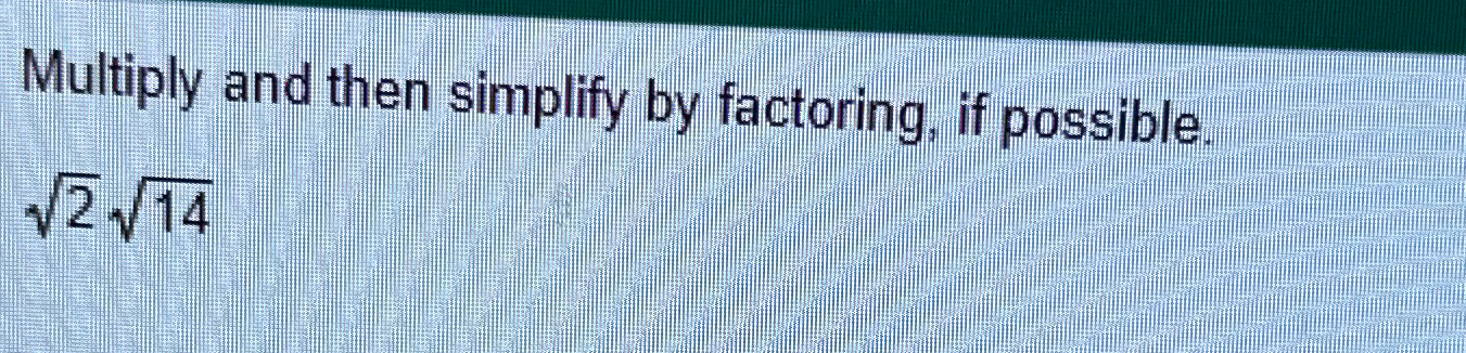 Solved Multiply and then simplify by factoring, if | Chegg.com