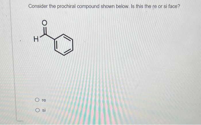 Solved Consider the prochiral compound shown below. Is this | Chegg.com