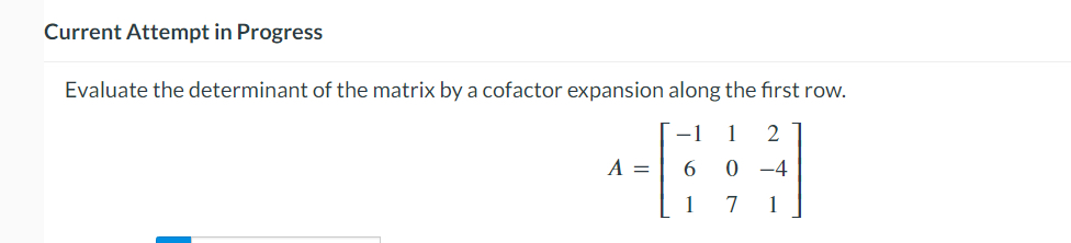 Solved Current Attempt in ProgressEvaluate the determinant | Chegg.com