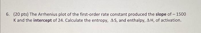 Solved 6. (20 pts) The Arrhenius plot of the first-order | Chegg.com