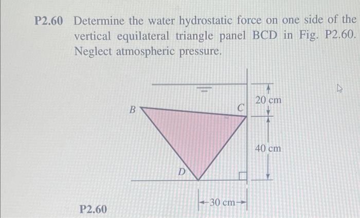 Solved 2.60 Determine the water hydrostatic force on one | Chegg.com