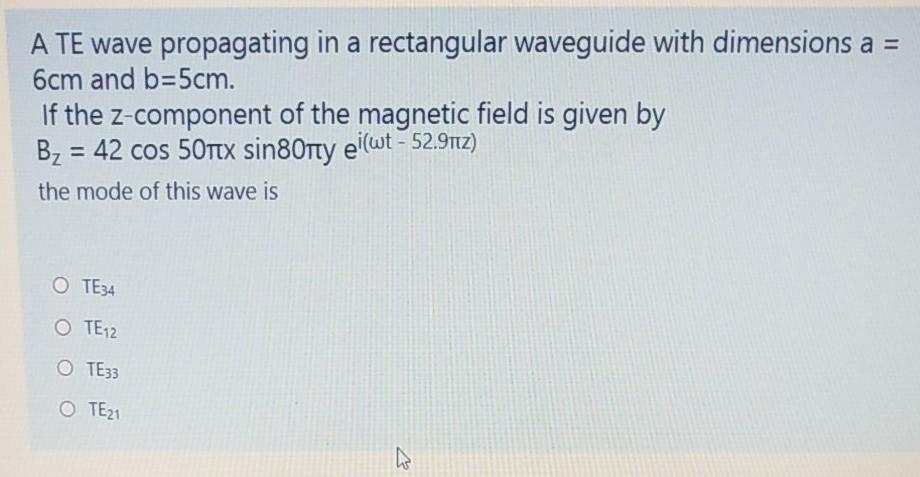 Solved A TE wave propagating in a rectangular waveguide with | Chegg.com