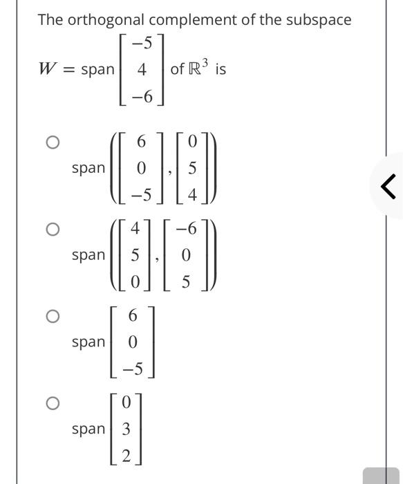 Solved The orthogonal complement of the subspace -5 W = span | Chegg.com