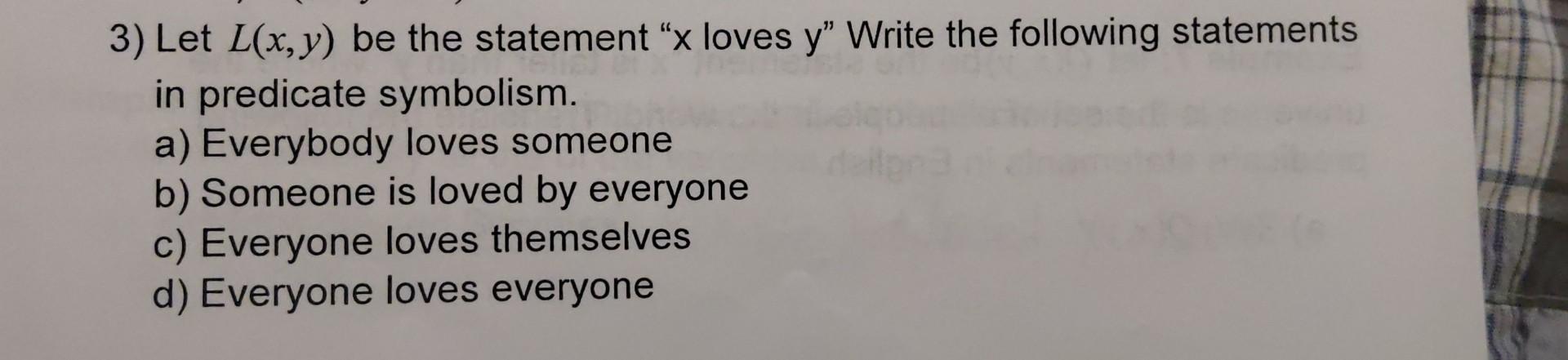 Solved 3) Let L(x,y) be the statement " x loves y " Write | Chegg.com