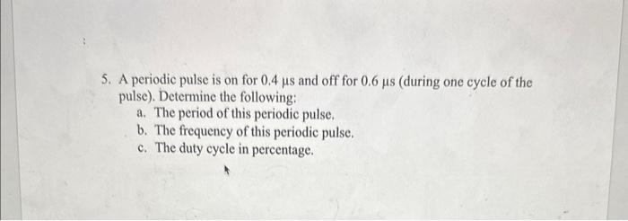 Solved 5. A periodic pulse is on for 0.4μs and off for 0.6μ | Chegg.com