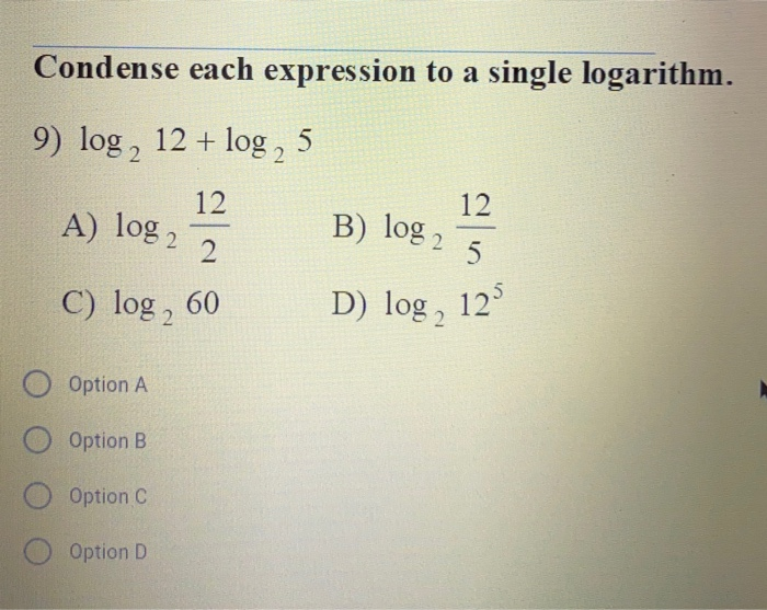 Solved Condense each expression to a single logarithm. 9) | Chegg.com