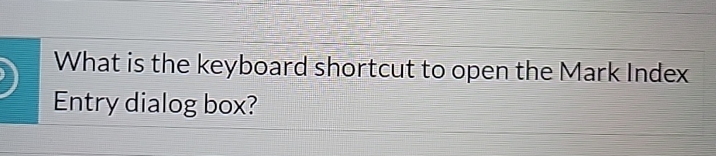 Solved What is the keyboard shortcut to open the Mark Index | Chegg.com