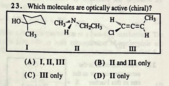 Solved Which molecules are optically active (chiral)?(A) ﻿I, | Chegg.com