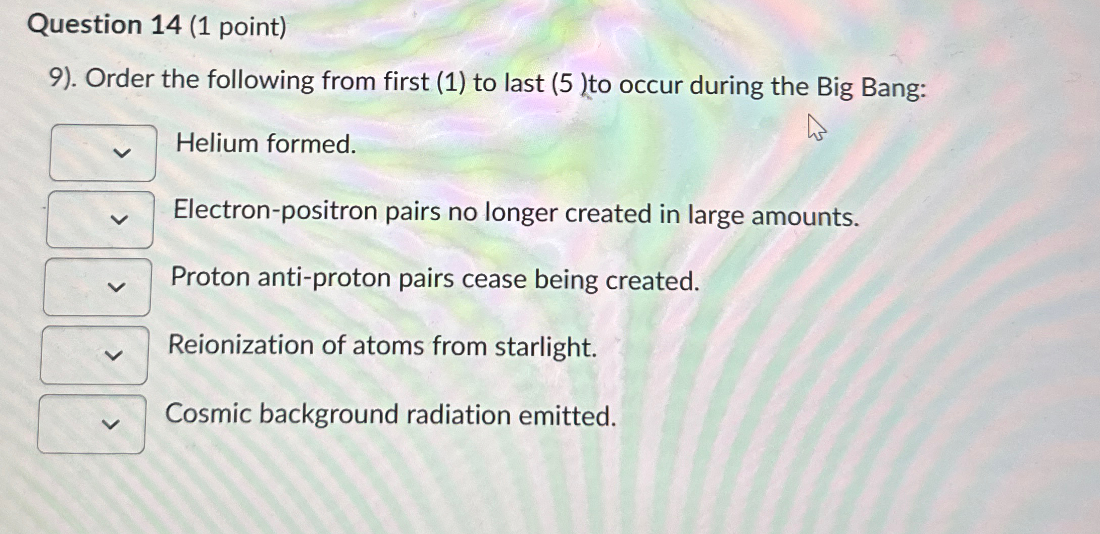 Solved Question 14 (1 ﻿point). ﻿Order the following from | Chegg.com