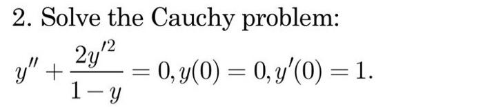 Solved 2. Solve the Cauchy problem: | Chegg.com