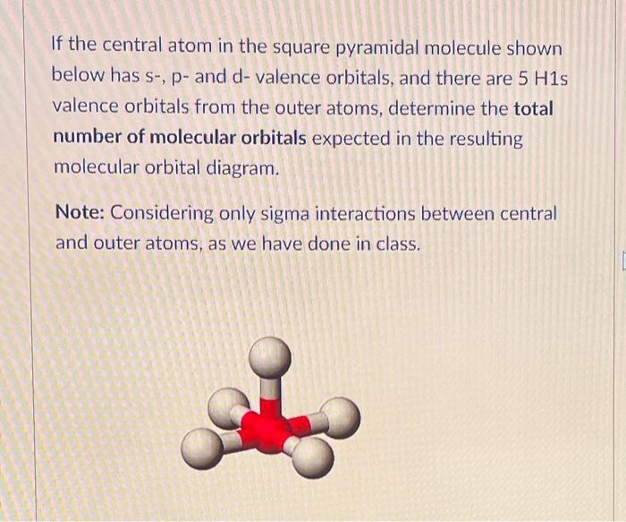 Solved If the central atom in the square pyramidal molecule | Chegg.com