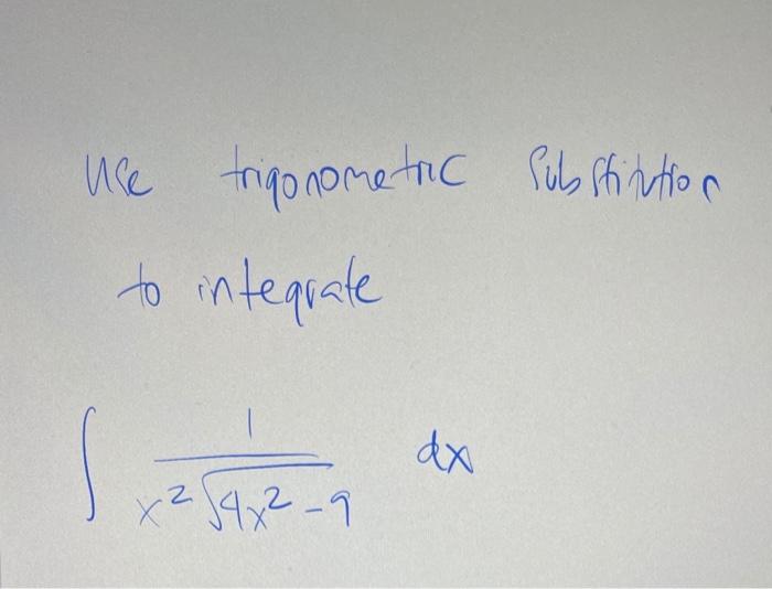 Solved Use trigonometric substitution to integrate dx | Chegg.com