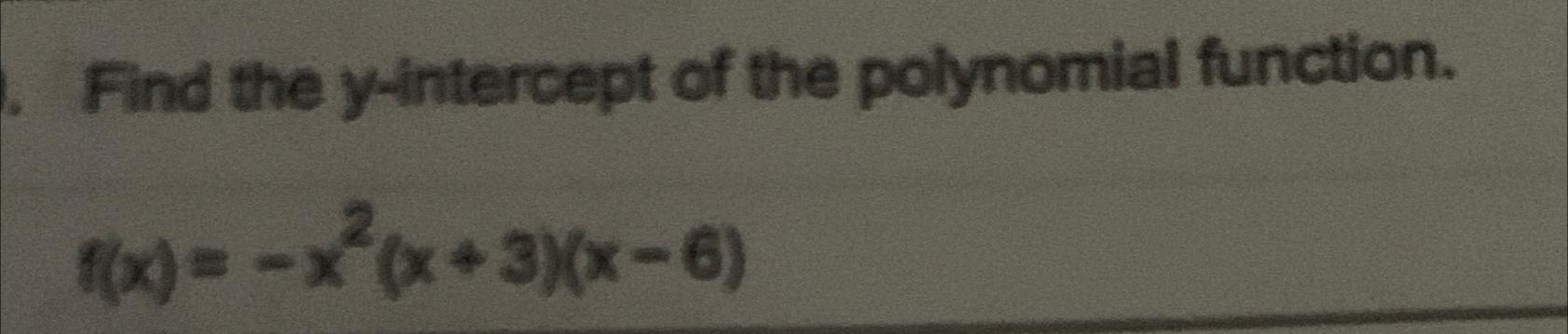 Solved Find the y-intercept of the polynomial | Chegg.com