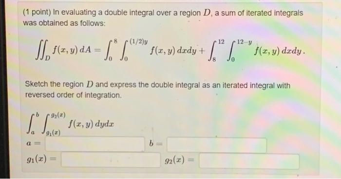 Solved (1 point) In evaluating a double integral over a | Chegg.com