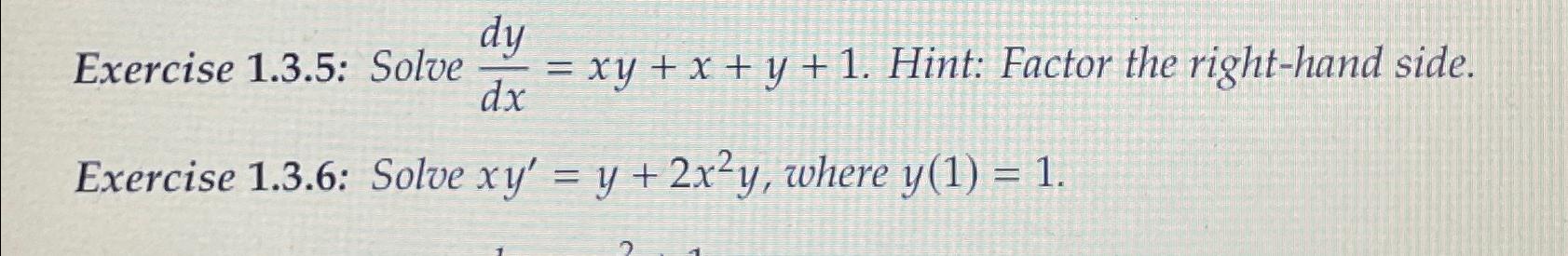 Solved Exercise 1.3.5: Solve dydx=xy+x+y+1. ﻿Hint: Factor | Chegg.com