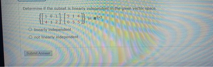 Solved Determine if the subset is linearly Independent in | Chegg.com