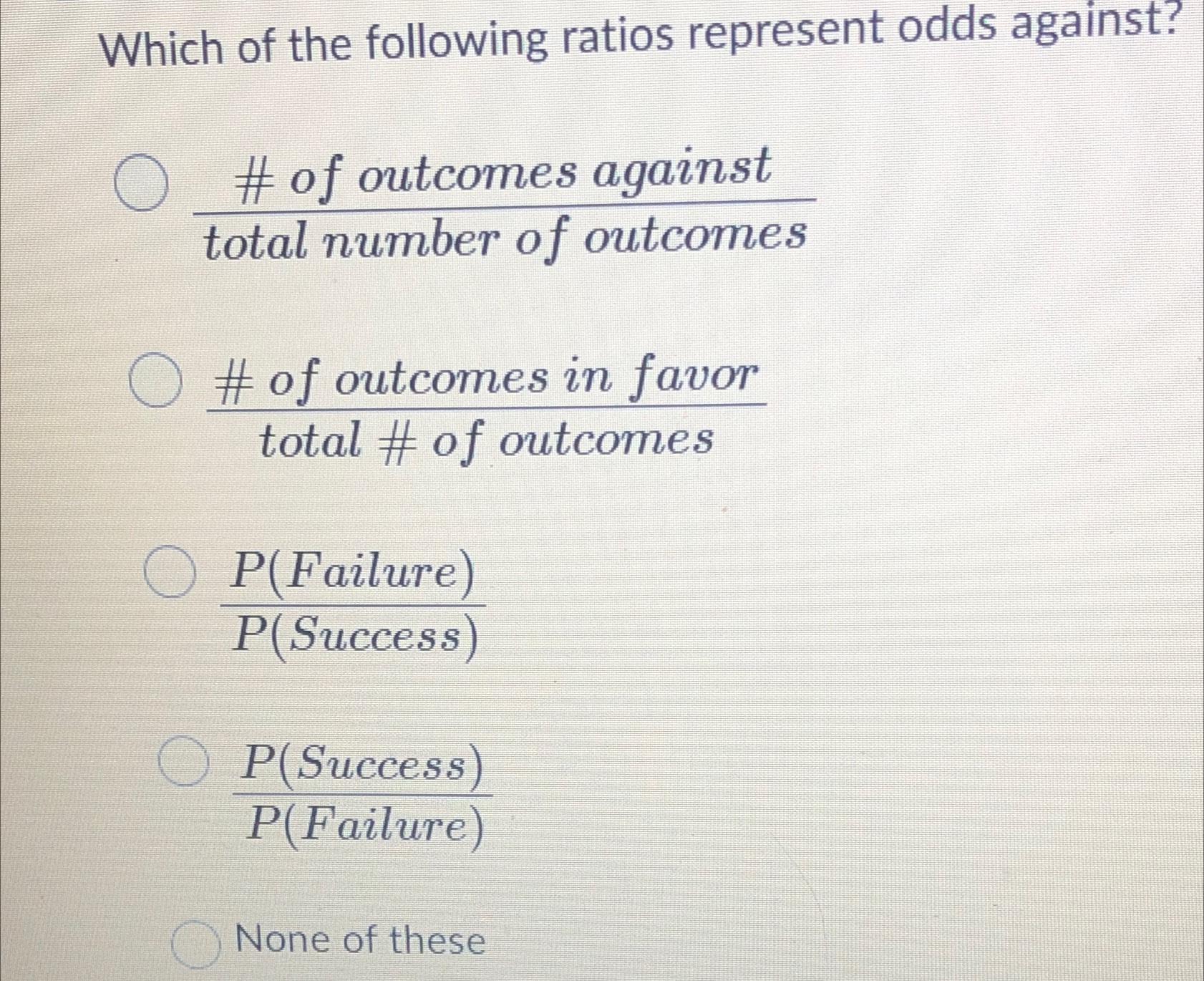 Solved Which of the following ratios represent odds | Chegg.com