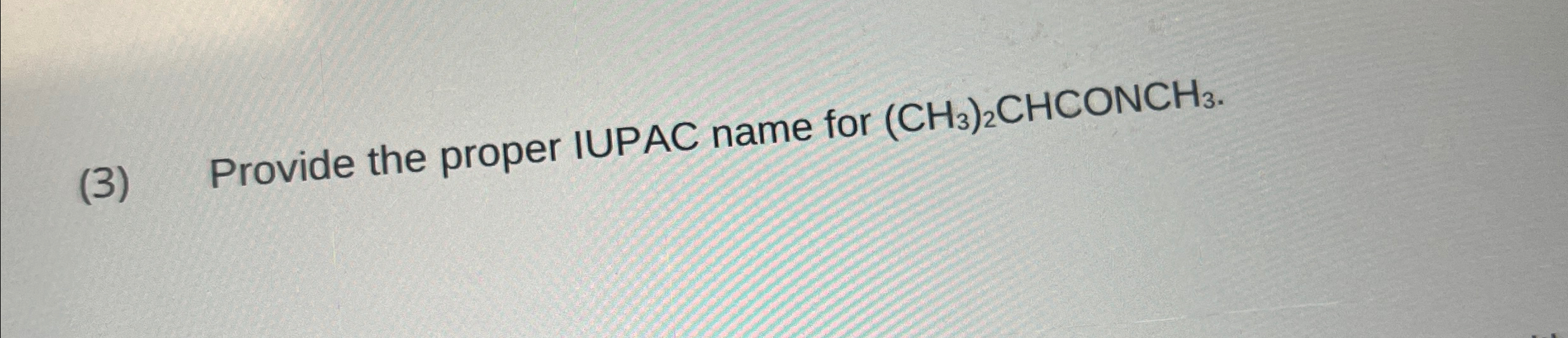 Solved (3) ﻿Provide the proper IUPAC name for | Chegg.com
