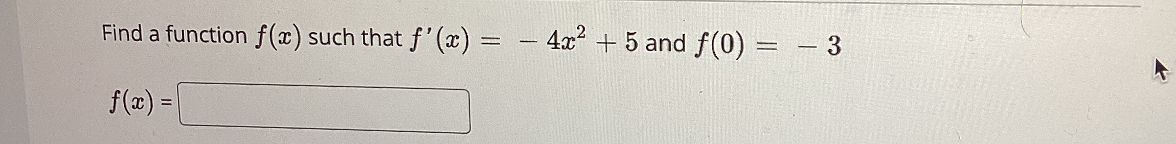 Solved Find a function f(x) ﻿such that f'(x)=-4x2+5 ﻿and | Chegg.com