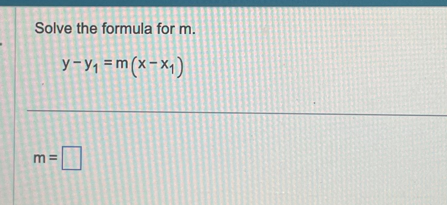 Solved Solve the formula for m.y-y1=m(x-x1)m= | Chegg.com