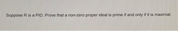 Suppose R is a PID. Prove that a non-zero proper | Chegg.com