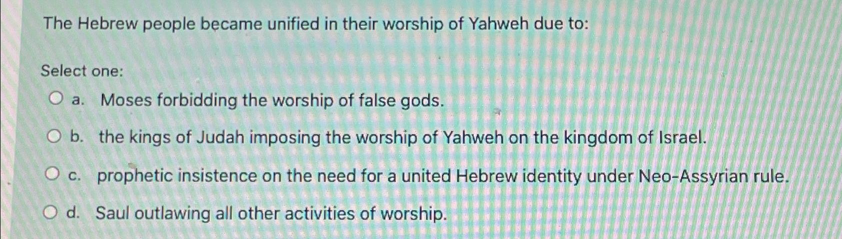 Solved The Hebrew people became unified in their worship of | Chegg.com