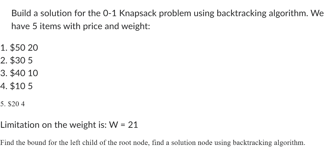 Solved Build a solution for the 0-1 ﻿Knapsack problem using | Chegg.com