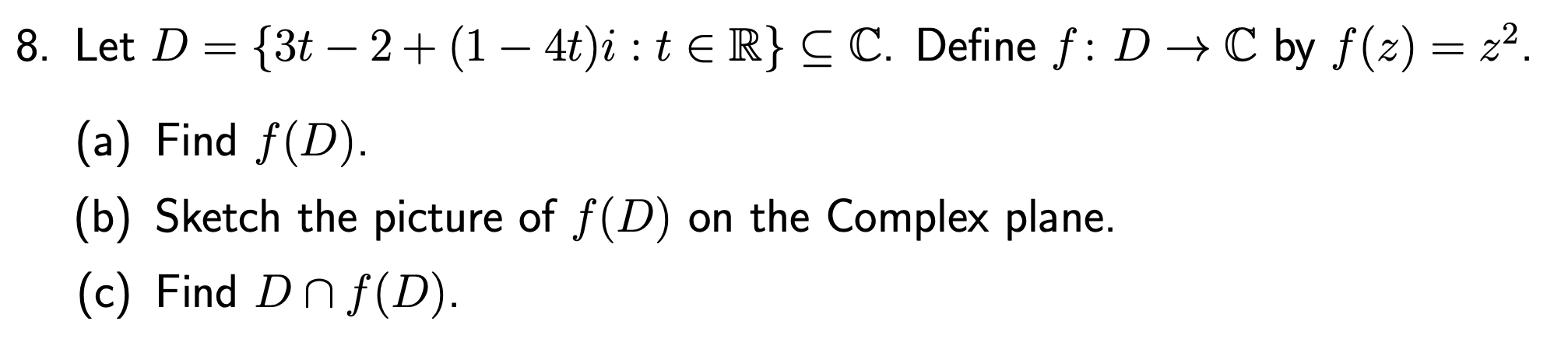 Solved Let D={3t-2+(1-4t)i:t in R} ﻿subset C. ﻿Define f:D→C | Chegg.com