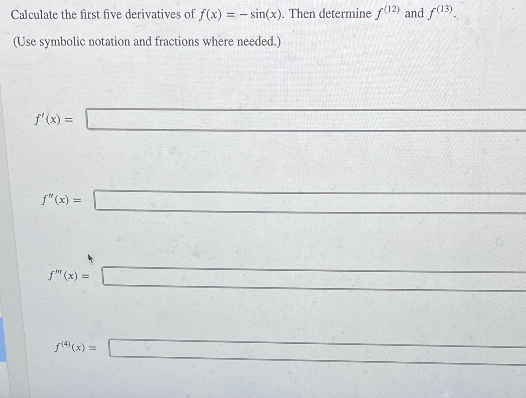 Solved Calculate the first five derivatives of f(x)=-sin(x). | Chegg.com