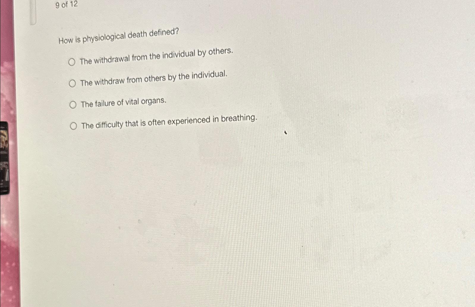 Solved 9 ﻿of 12How is physiological death defined?The | Chegg.com