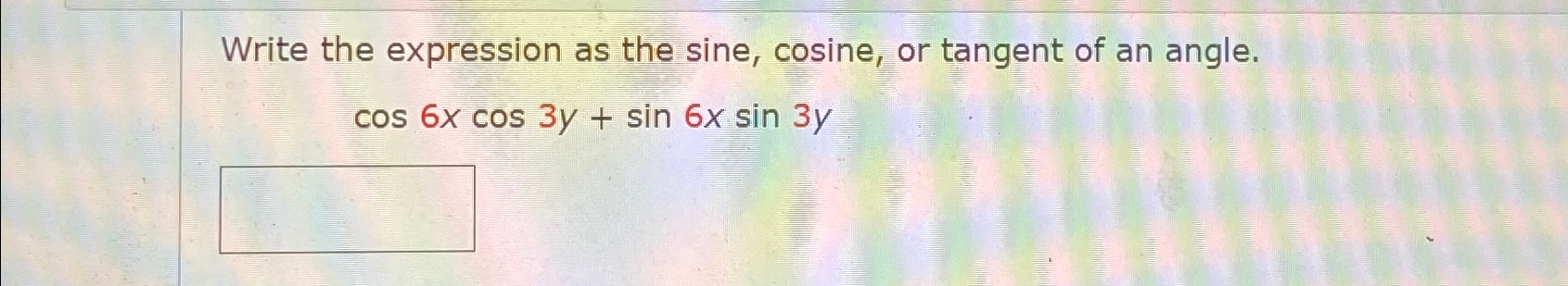 Solved Write the expression as the sine, ﻿cosine, or tangent | Chegg.com