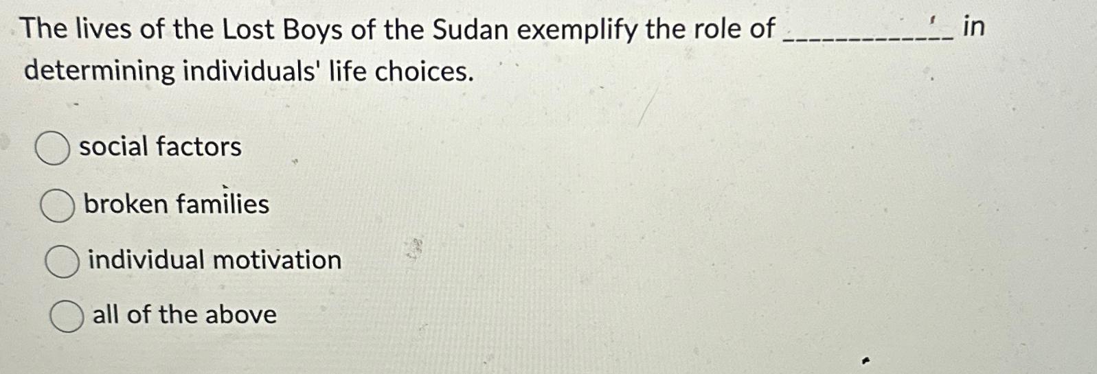 Solved The lives of the Lost Boys of the Sudan exemplify the | Chegg.com