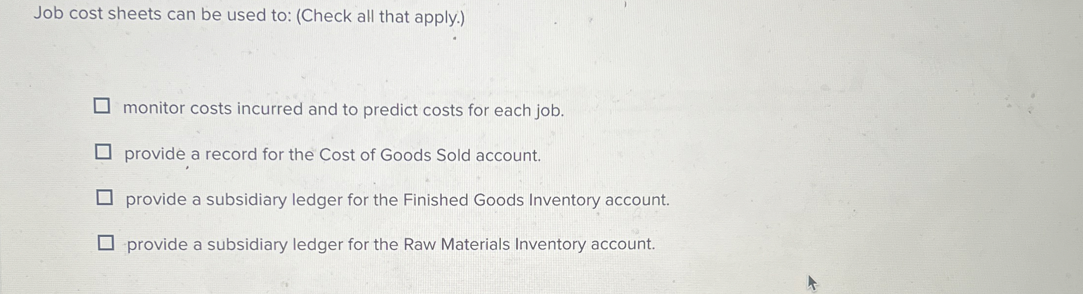 Solved Job cost sheets can be used to: (Check all that | Chegg.com