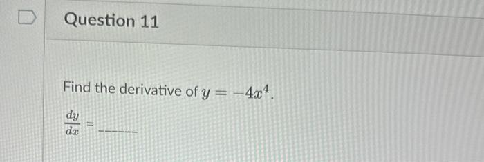 Solved Find the derivative of y=−4x4. dxdy= | Chegg.com