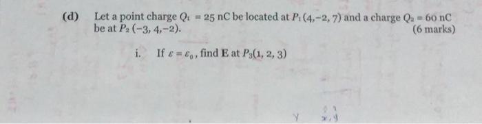 Solved d) Let a point charge Q1=25nC be located at | Chegg.com