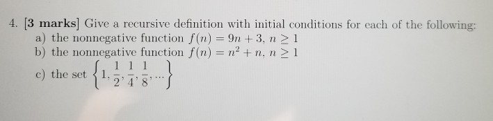 Solved 4. [3 marks] Give a recursive definition with initial | Chegg.com