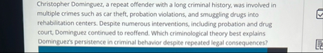 Solved Christopher Dominguez, a repeat offender with a long | Chegg.com