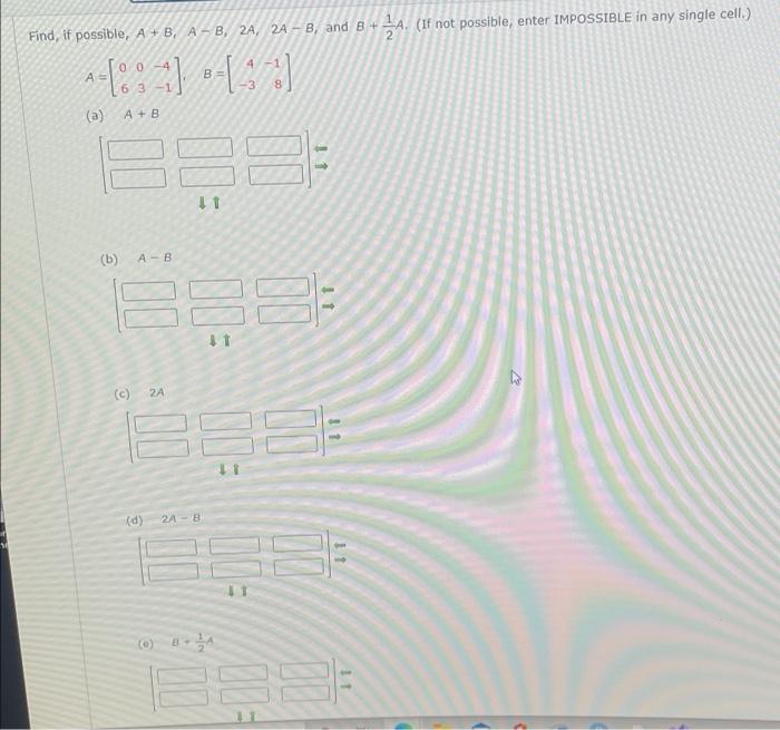 Solved + Find, if possible, A + B, A -B, 2A, 2A - B, and B + | Chegg.com