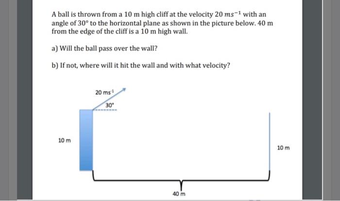 Solved A ball is thrown from a 10 m high cliff at the | Chegg.com
