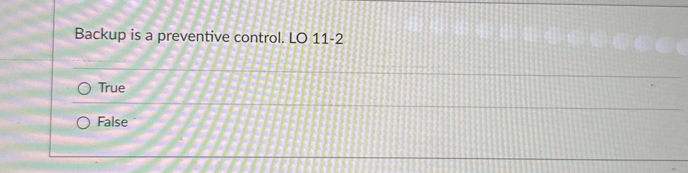 Solved Backup is a preventive control. LO 11-2TrueFalse | Chegg.com