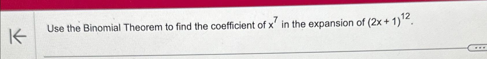 Solved Use the Binomial Theorem to find the coefficient of | Chegg.com