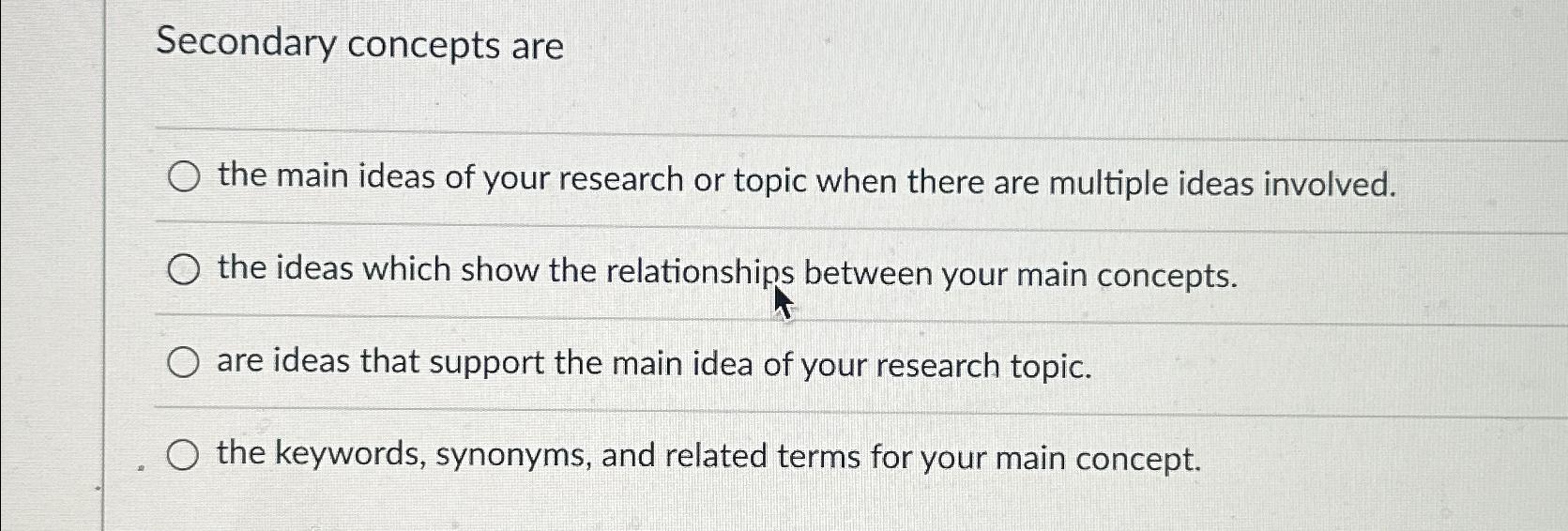 Solved Secondary concepts arethe main ideas of your research | Chegg.com