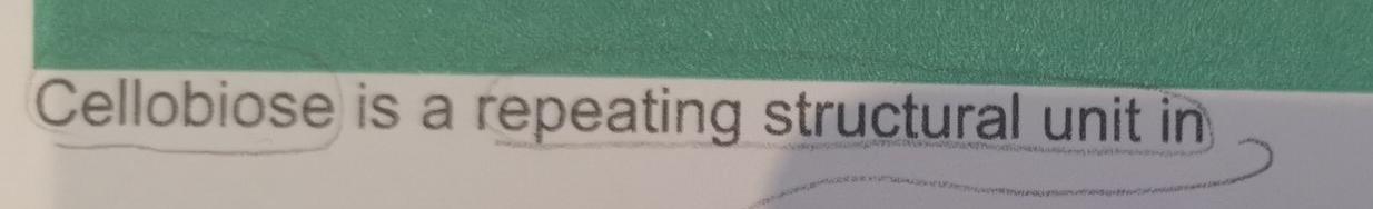 Solved Cellobiose is a repeating structural unit in a | Chegg.com