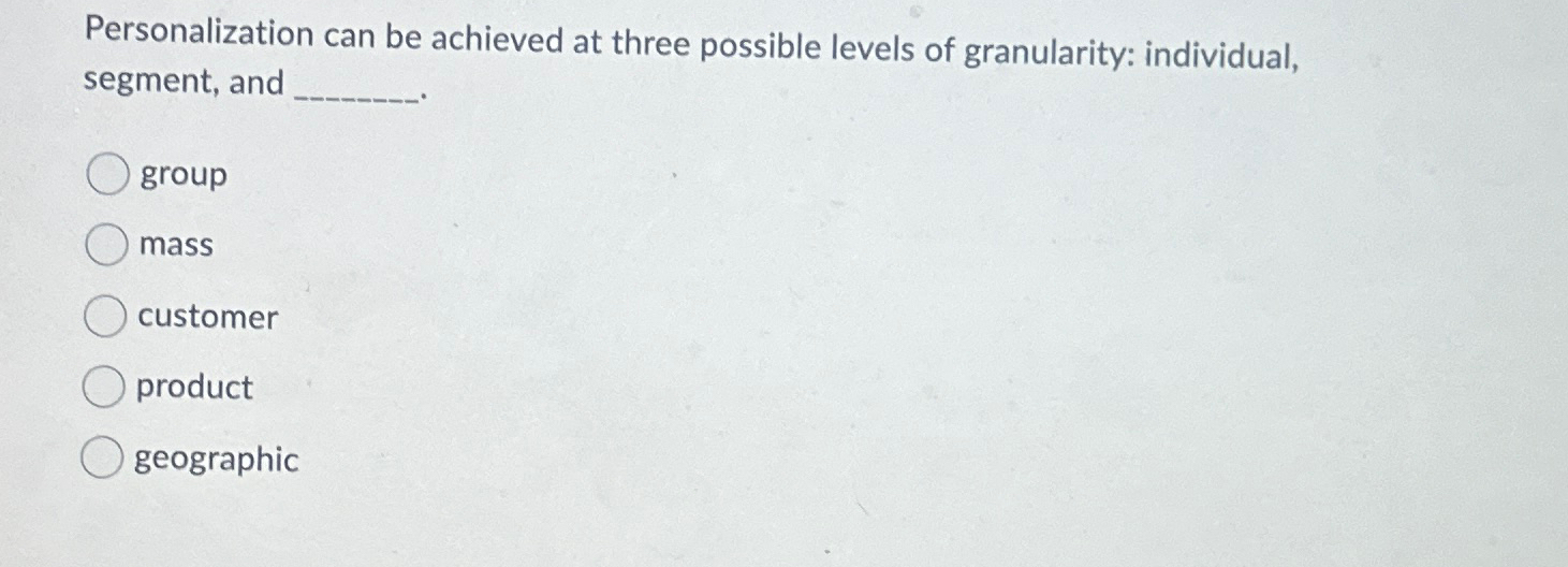 Solved Personalization can be achieved at three possible | Chegg.com
