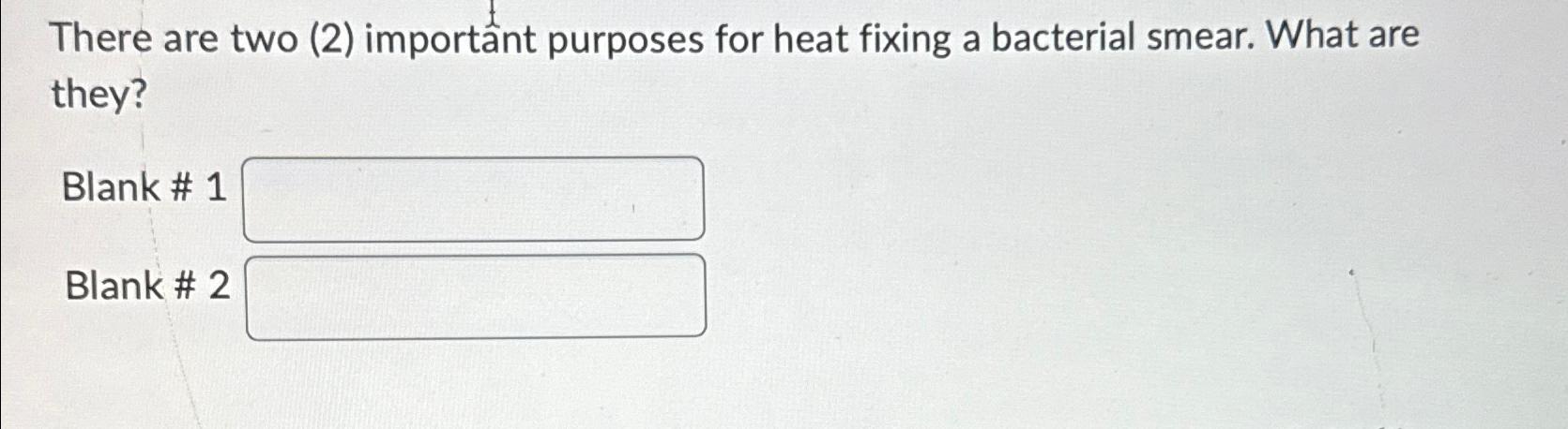 Solved There are two (2) ﻿important purposes for heat fixing | Chegg.com