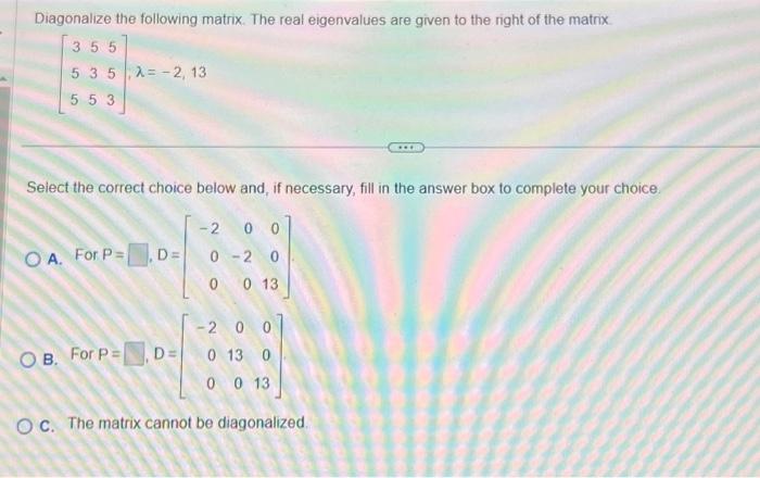 Solved Diagonalize the following matrix. The real | Chegg.com