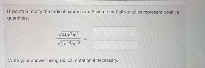 Solved (1 point) Simplify the radical expression. Assume | Chegg.com