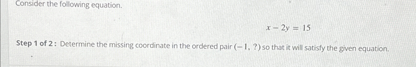 Solved Consider the following equation.x-2y=15Step 1 ﻿of 2 | Chegg.com